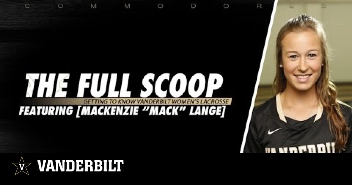 The Full Scoop featuring MacKenzie Lange – Vanderbilt University ...